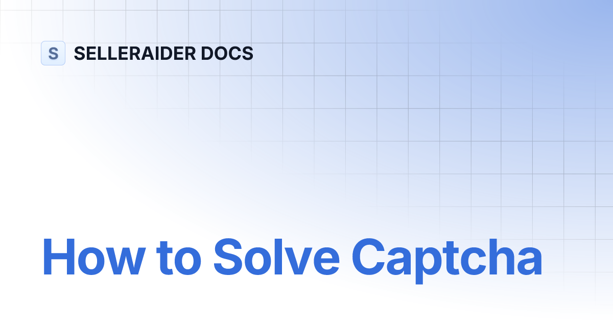 How to Solve Captcha | SELLERAIDER DOCS