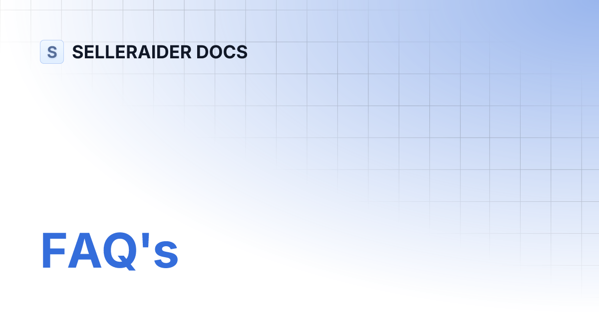 FAQ's | SELLERAIDER DOCS