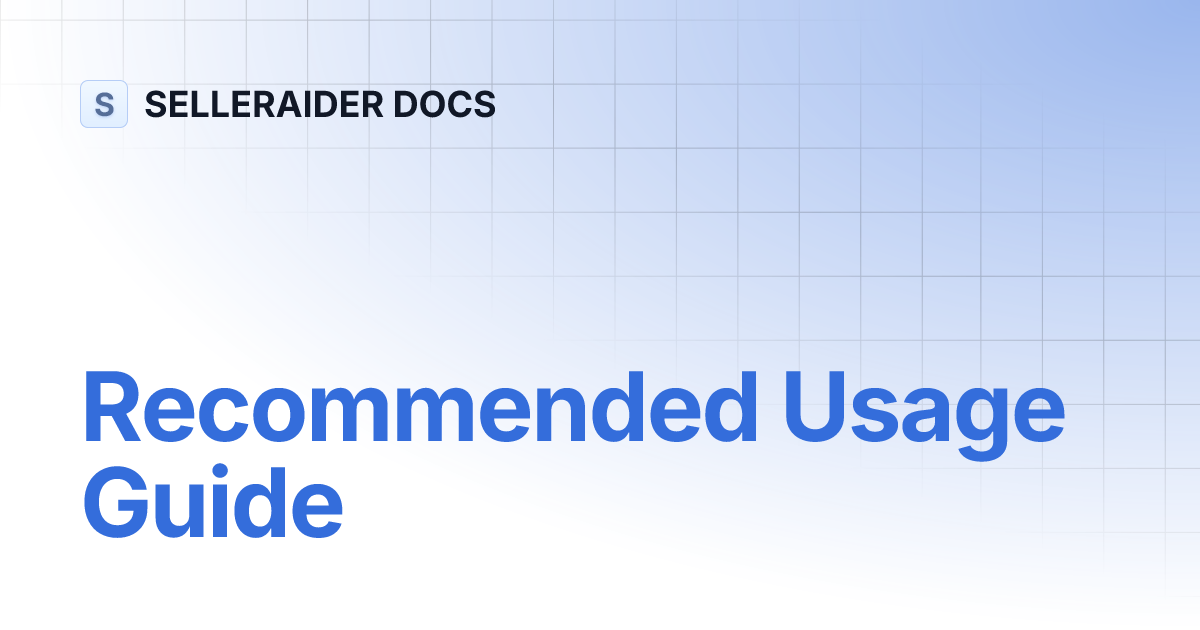Recommended Usage Guide | SELLERAIDER DOCS
