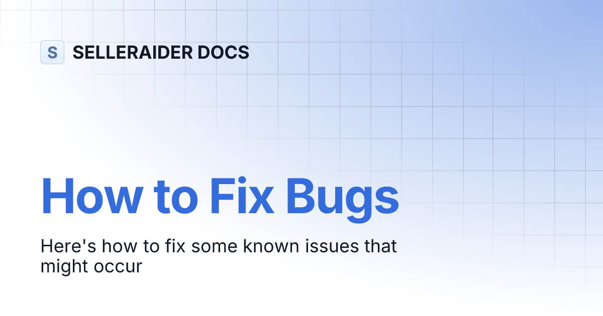 How to Fix Bugs | SELLERAIDER DOCS